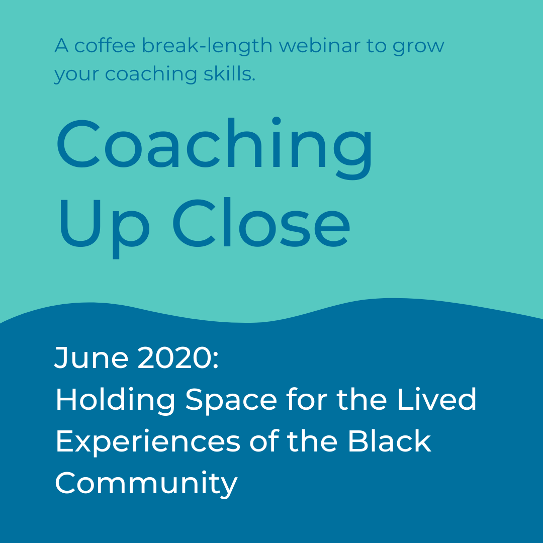 Coaching Up Close: Holding Space for the Lived Experiences of the Black ...
