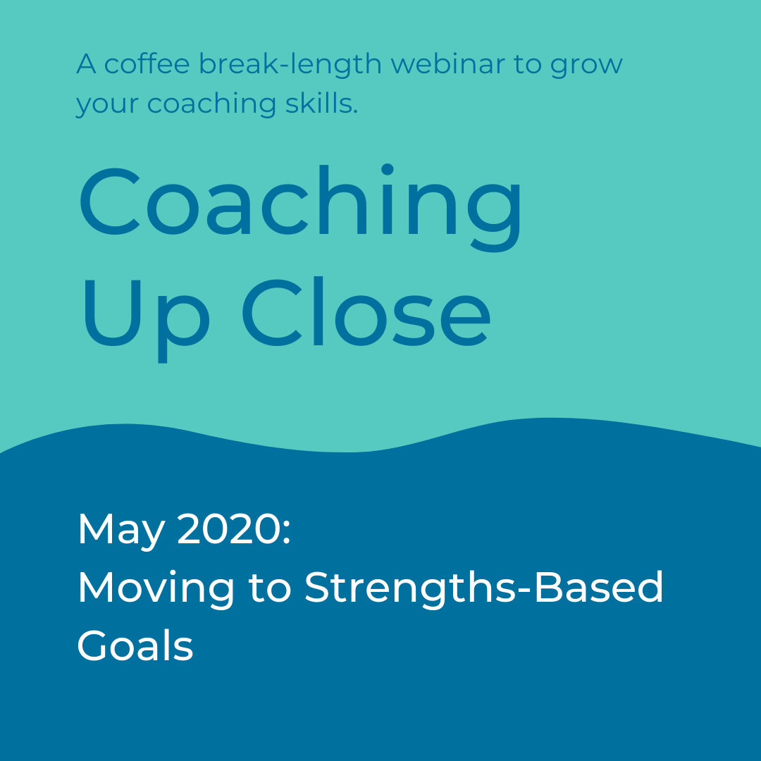Coaching Up Close: Moving to Strength-Based Goals - The Prosperity Agenda